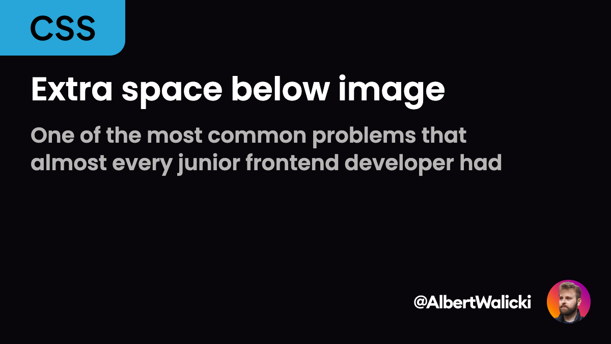 Extra space below image | Problems & Solutions